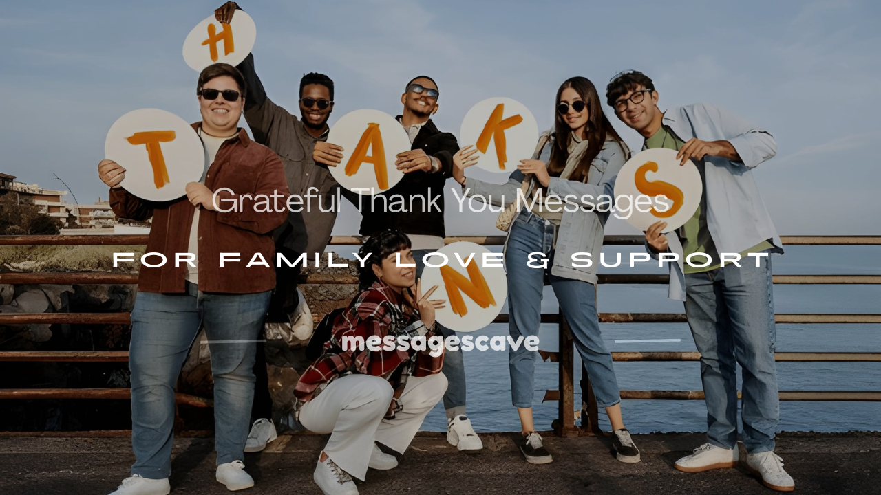 250+ Grateful Thank You Messages for Family Love & Support